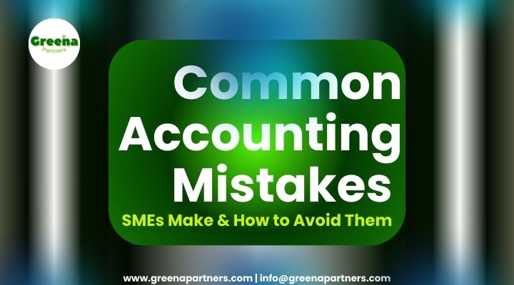 7 Common Accounting Mistakes SMEs Make & How to Prevent Them - Greena ...